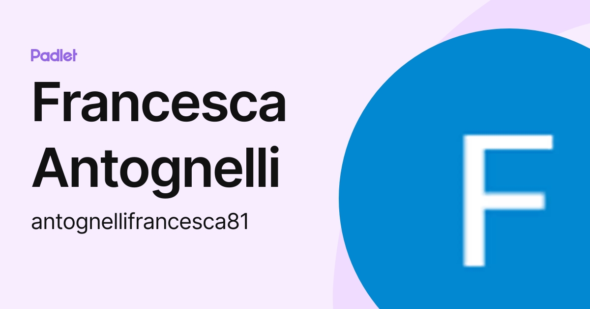 Francesca Antognelli (antognellifrancesca81) profile | Padlet