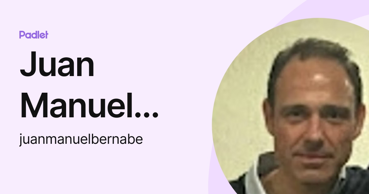Juan Manuel Bernabé (juanmanuelbernabe) profile | Padlet