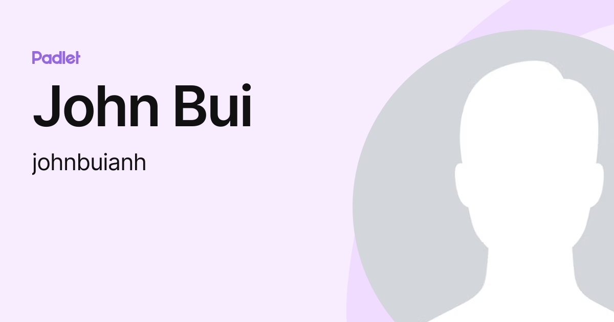 John Bui (johnbuianh) profile | Padlet
