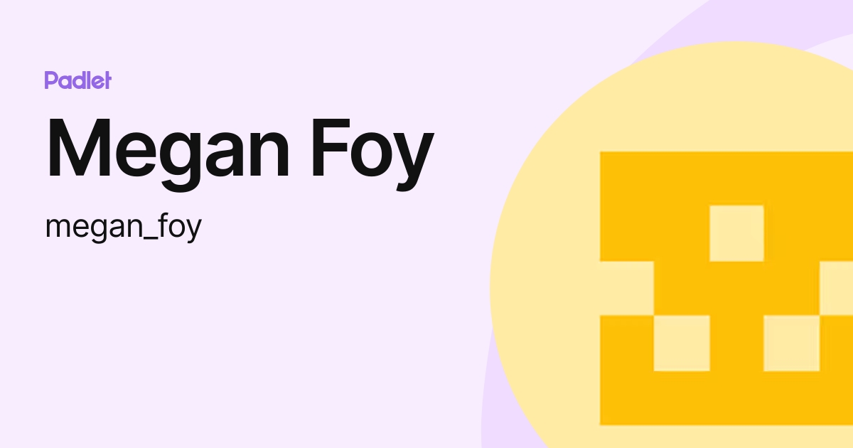 Megan Foy (megan_foy) profile | Padlet