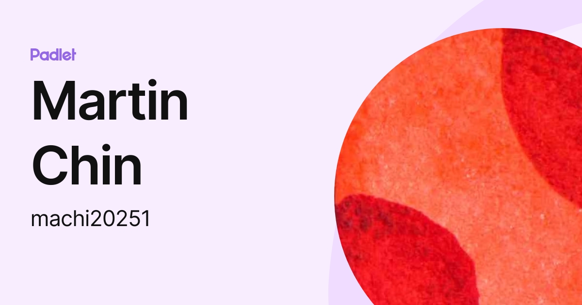 Martin Chin (machi20251) profile | Padlet