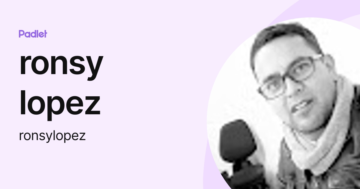 ronsy lopez (ronsylopez) profile | Padlet
