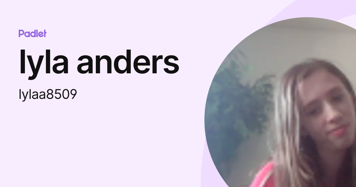 lyla anders (lylaa8509) profile | Padlet