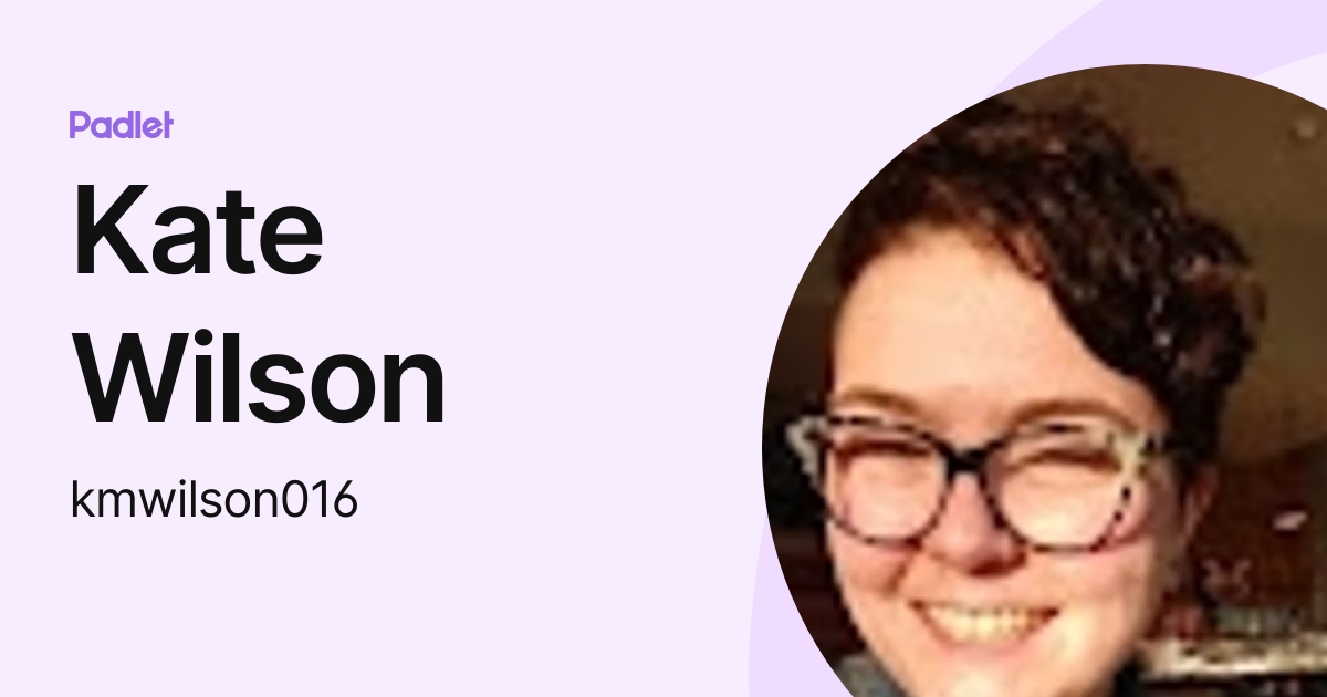 Kate Wilson (kmwilson016) profile | Padlet