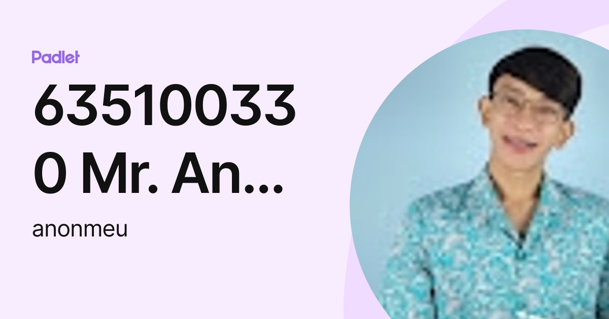 635100330 Mr. Anon Meungkaew (anonmeu) profile | Padlet