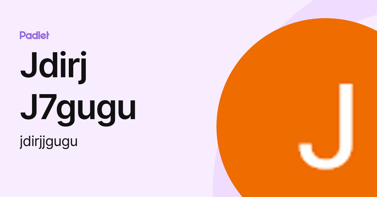 Jdirj J7gugu (jdirjjgugu) profile | Padlet