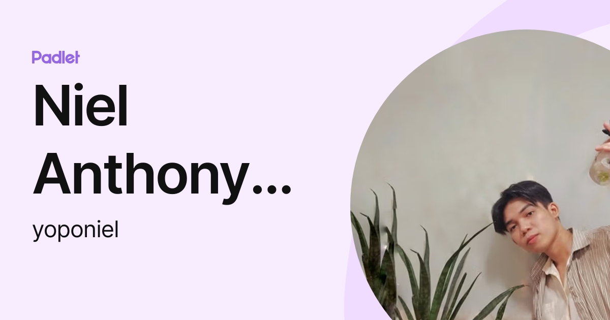 Niel Anthony Yopo (yoponiel) profile | Padlet
