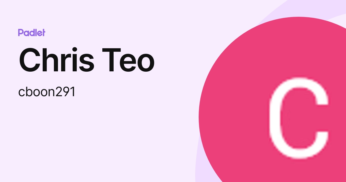 Chris Teo (cboon291) profile | Padlet