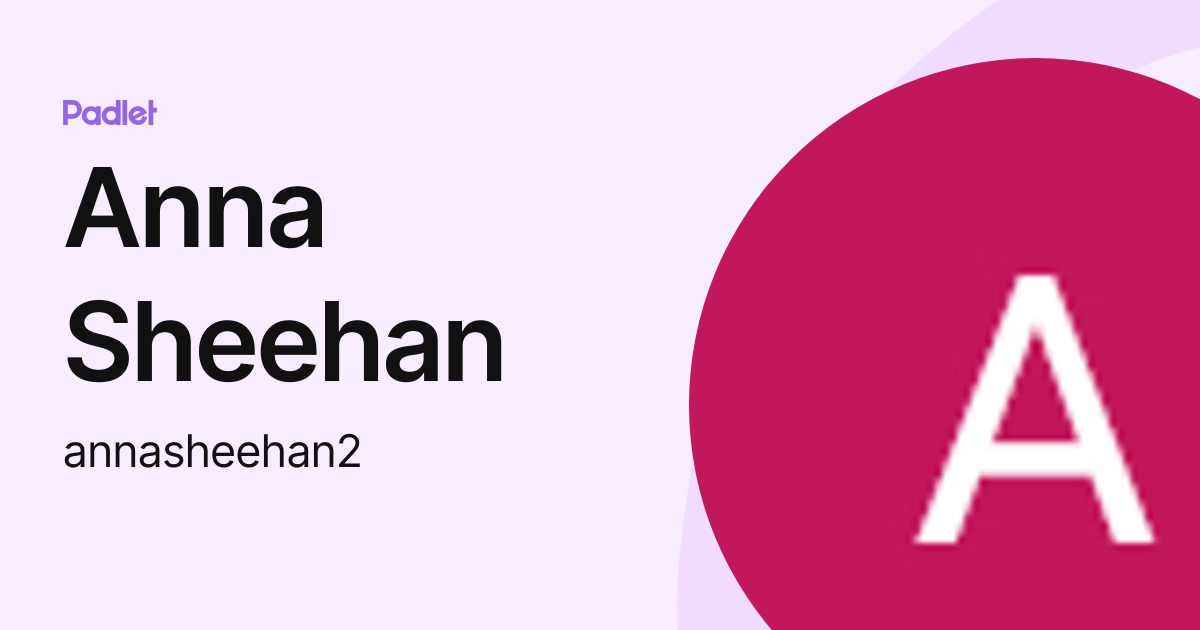 Anna Sheehan (annasheehan2) profile | Padlet