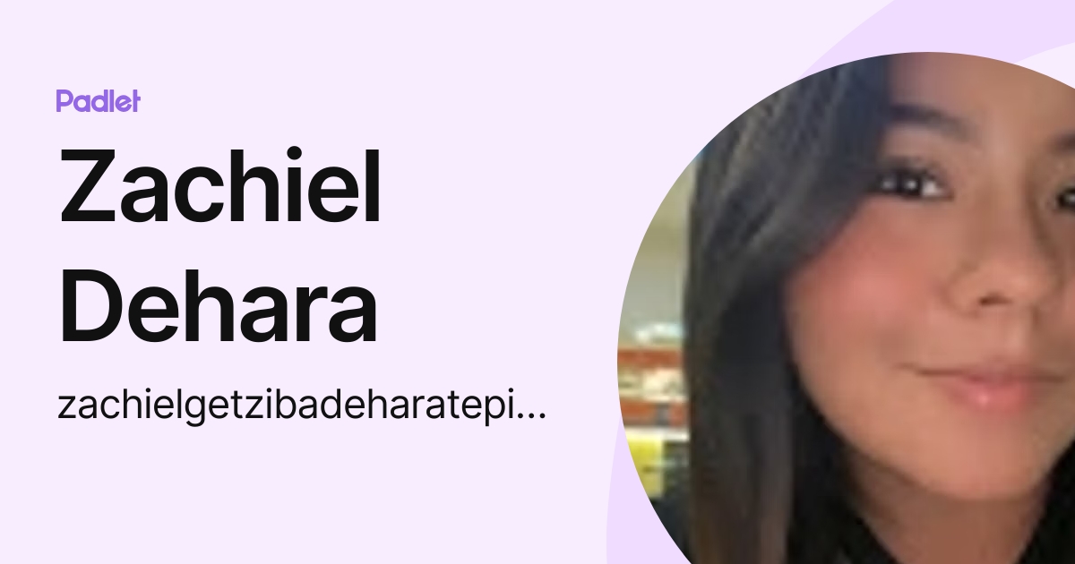 Zachiel Dehara (zachielgetzibadeharatepixtle) profile | Padlet