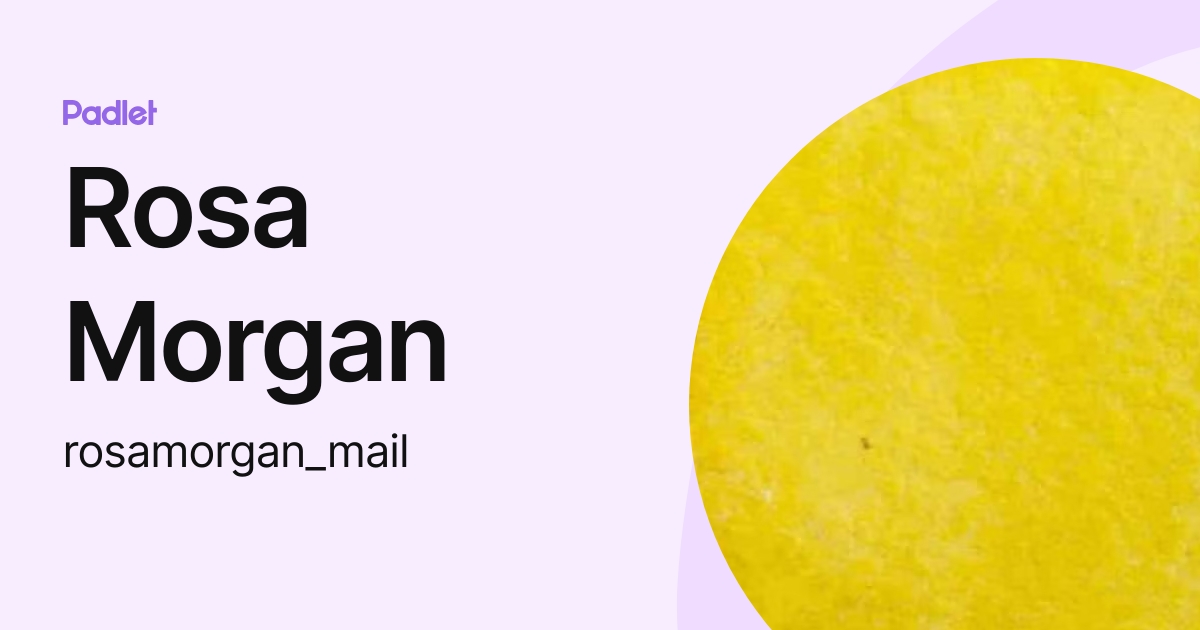 Rosa Morgan (rosamorgan_mail) profile | Padlet
