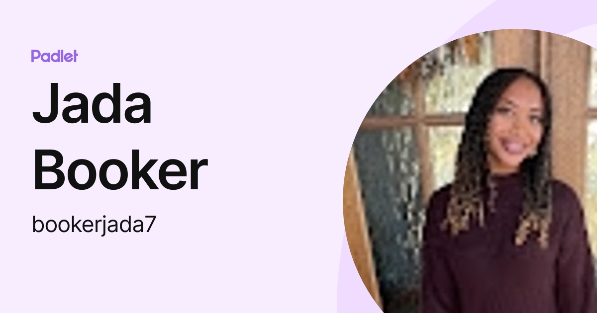 Jada Booker (bookerjada7) profile | Padlet