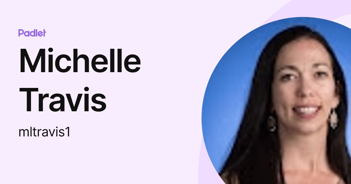 Michelle Travis (mltravis1) profile | Padlet