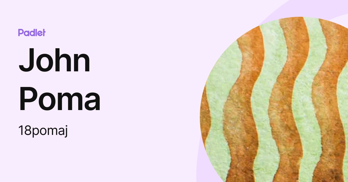 John Poma (18pomaj) profile | Padlet