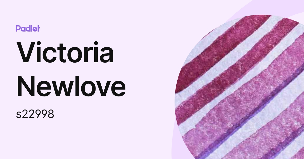 Victoria Newlove (s22998) profile | Padlet