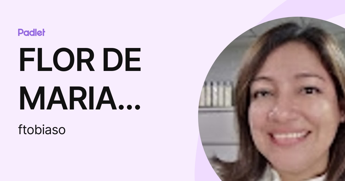 FLOR DE MARIA TOBIAS OROZCO DE SILVESTRE (ftobiaso) profile | Padlet