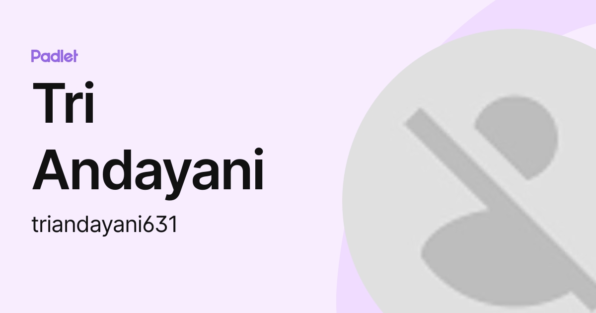 Tri Andayani (triandayani631) profile | Padlet