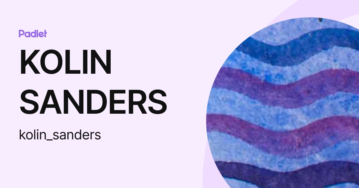 KOLIN SANDERS (kolin_sanders) profile | Padlet