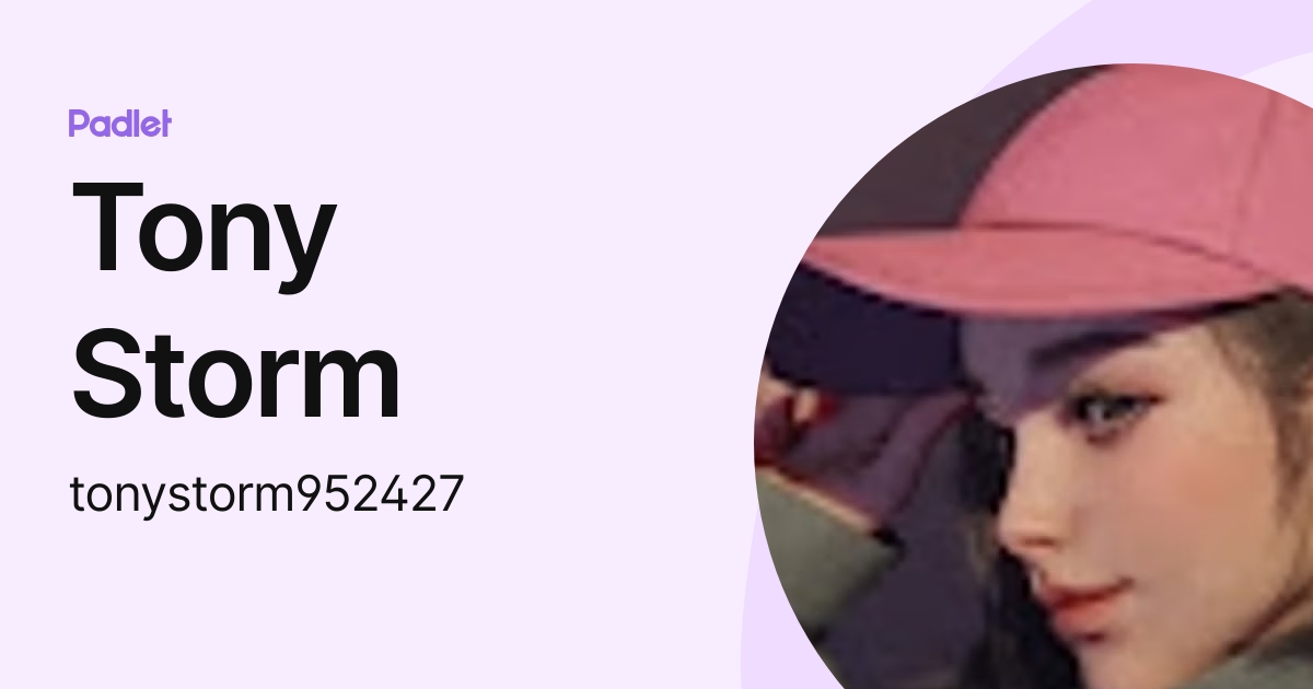 Tony Storm (tonystorm952427) profile | Padlet
