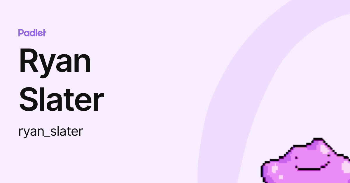 Ryan Slater (ryan_slater) profile | Padlet