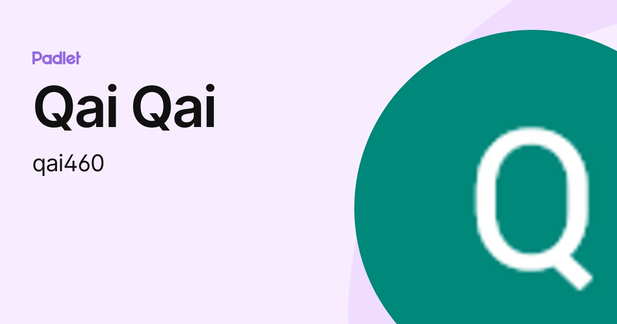Qai Qai (qai460) profile | Padlet