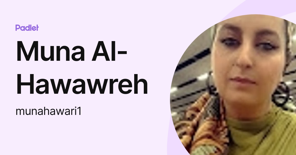 Muna Al-Hawawreh (munahawari1) profile | Padlet