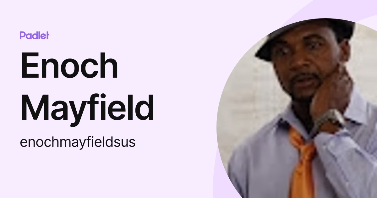 Enoch Mayfield (enochmayfieldsus) profile | Padlet