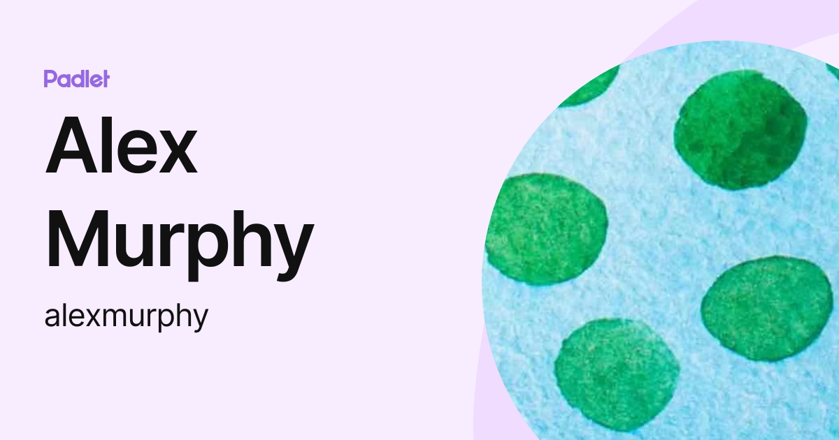 Alex Murphy (alexmurphy) profile | Padlet