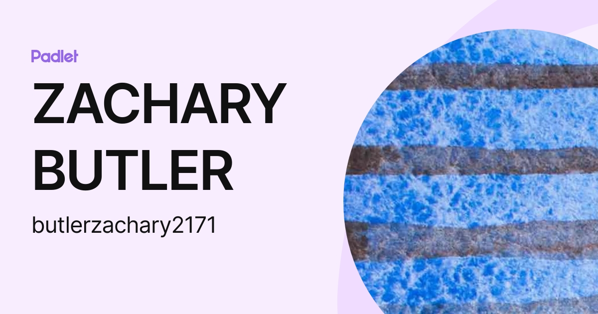 ZACHARY BUTLER (butlerzachary2171) profile | Padlet