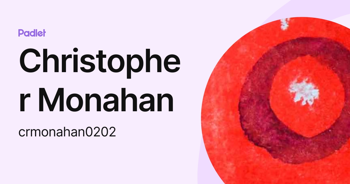 Christopher Monahan (crmonahan0202) profile | Padlet