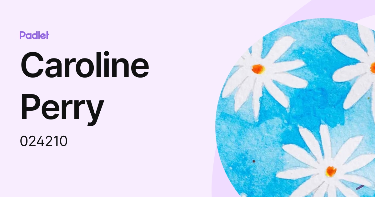 Caroline Perry (024210) profile | Padlet