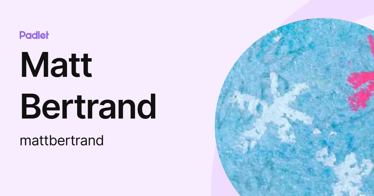 Matt Bertrand (mattbertrand) profile | Padlet