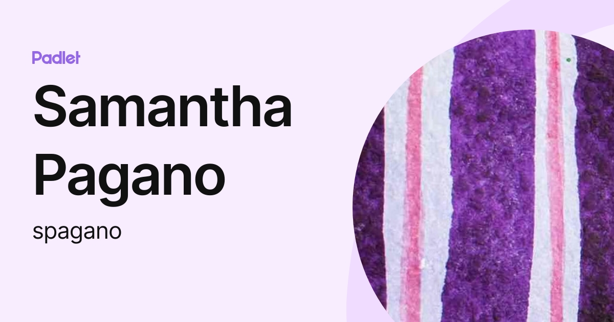 Samantha Pagano (spagano) profile | Padlet