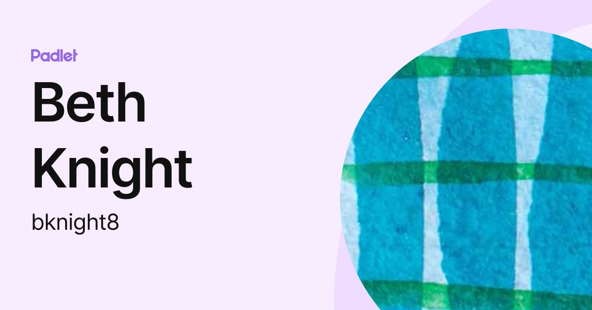 Beth Knight (bknight8) profile | Padlet
