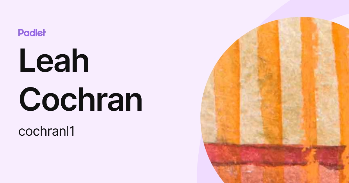 Leah Cochran (cochranl1) profile | Padlet