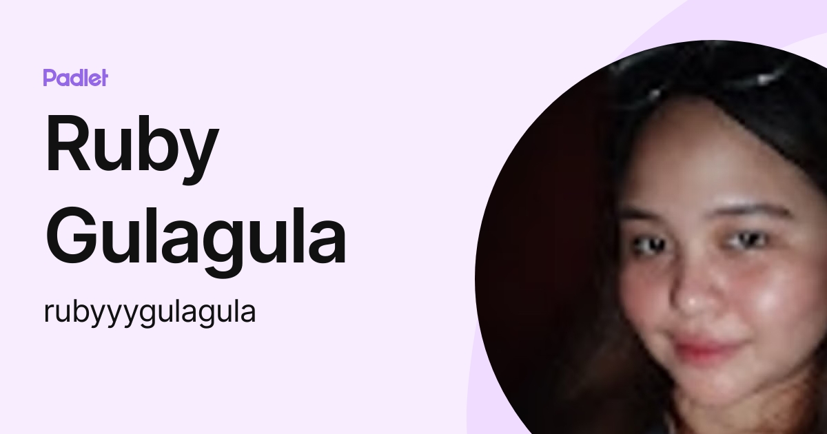 Ruby Gulagula (rubyyygulagula) profile | Padlet