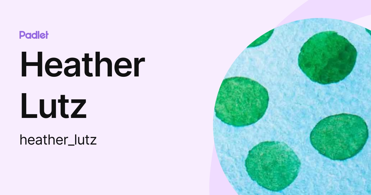 Heather Lutz (heather_lutz) profile | Padlet