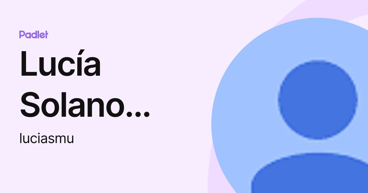 Lucía Solano Murcia (luciasmu) profile | Padlet