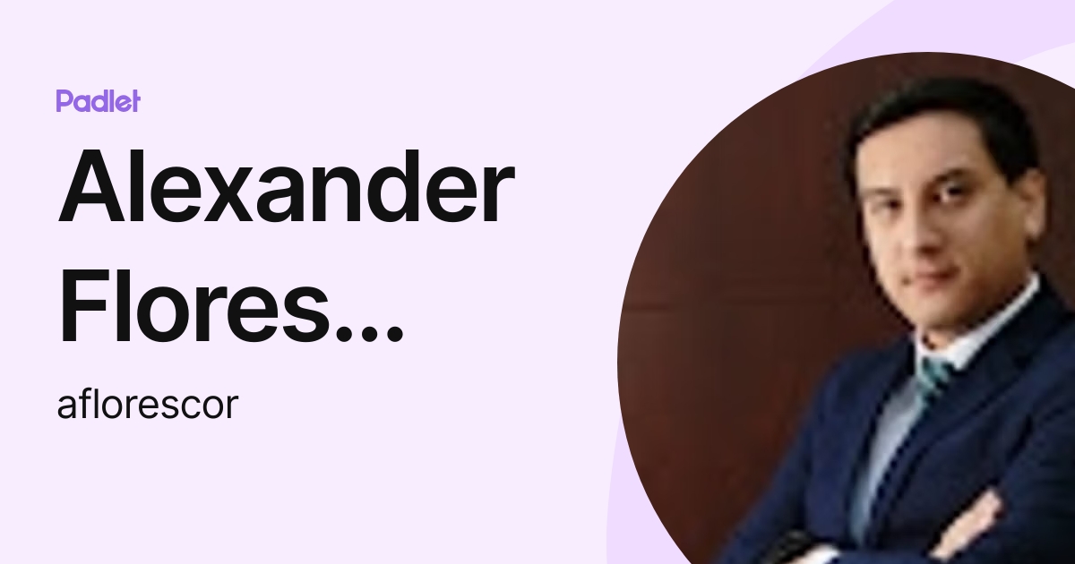 Alexander Flores Coral (aflorescor) profile | Padlet