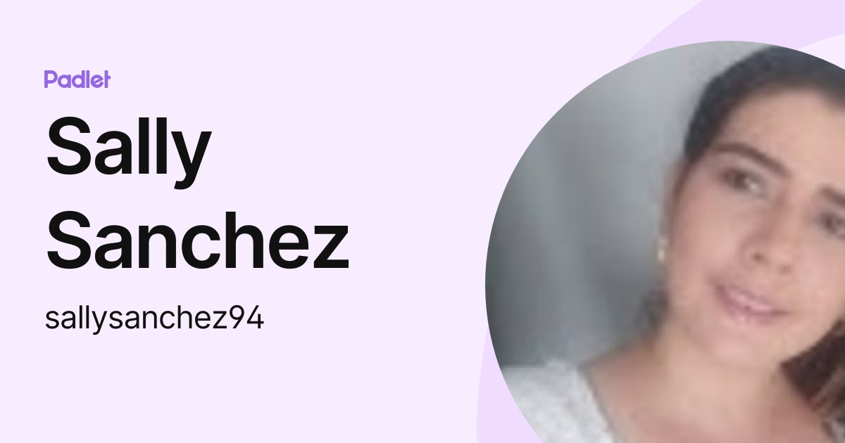 Sally Sanchez (sallysanchez94) profile | Padlet