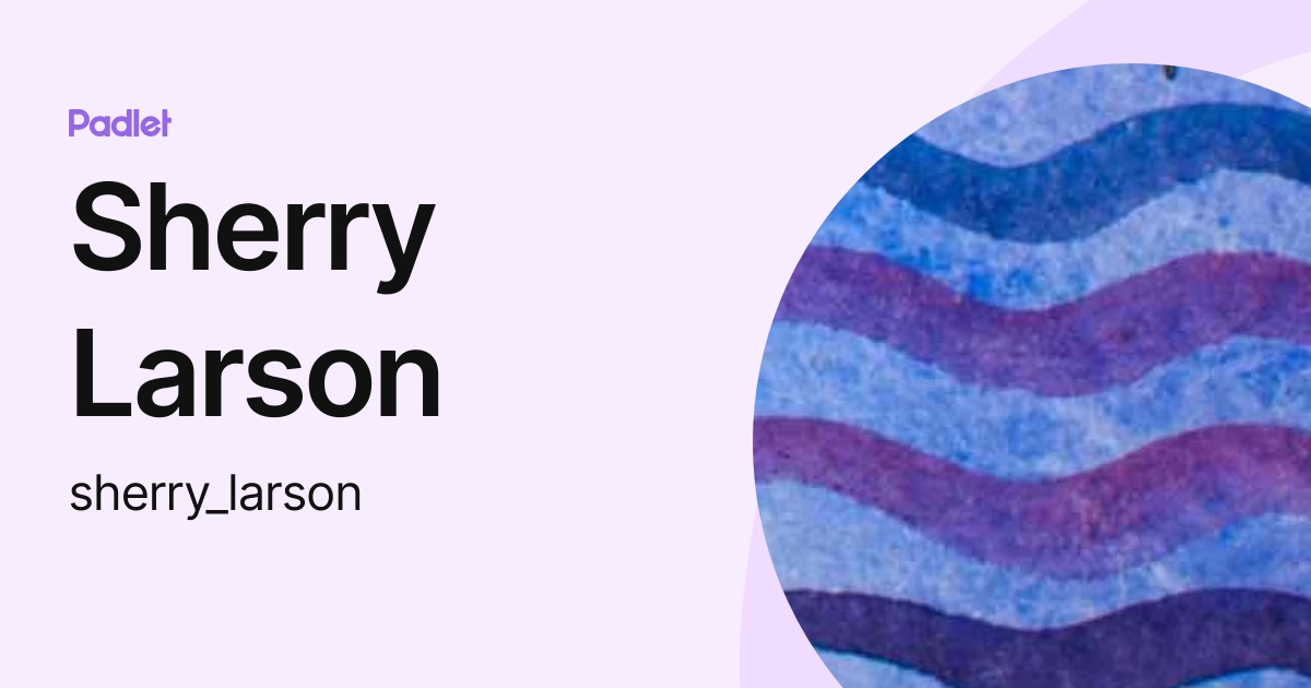 Sherry Larson (sherry_larson) profile | Padlet
