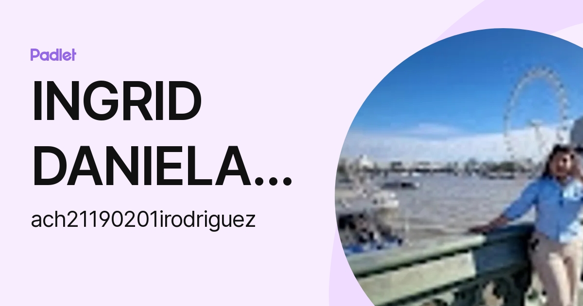 INGRID DANIELA RODR GUEZ MENDOZA (ach21190201irodriguez) profile | Padlet