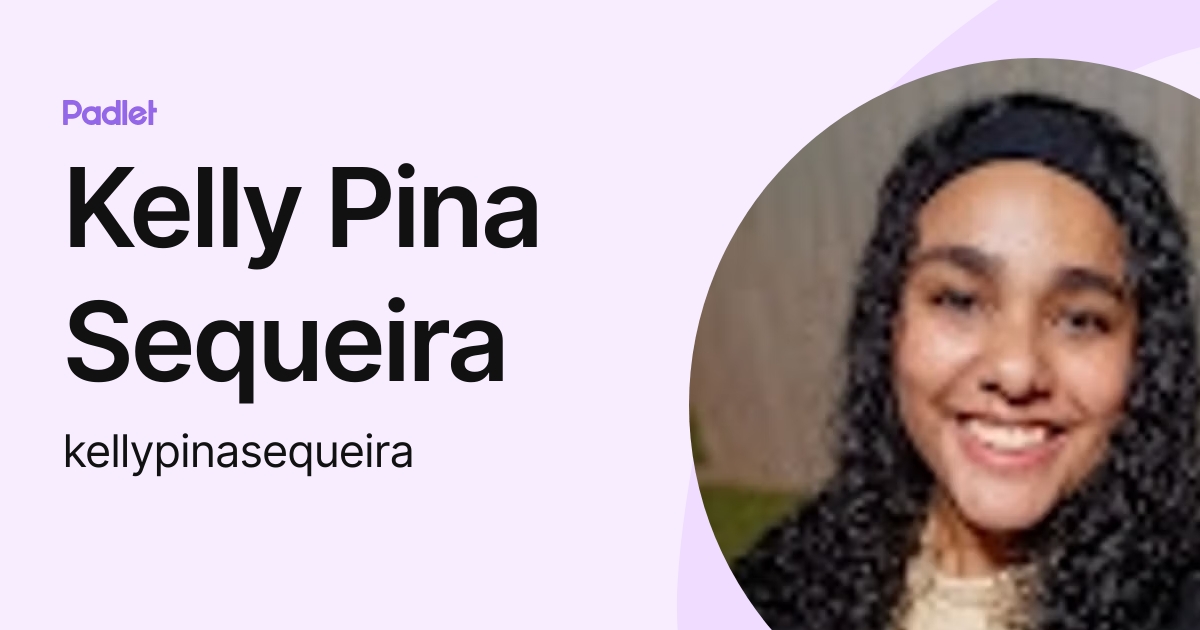 Kelly Pina Sequeira (kellypinasequeira) profile | Padlet