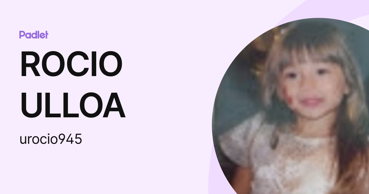 ROCIO ULLOA (urocio945) profile | Padlet