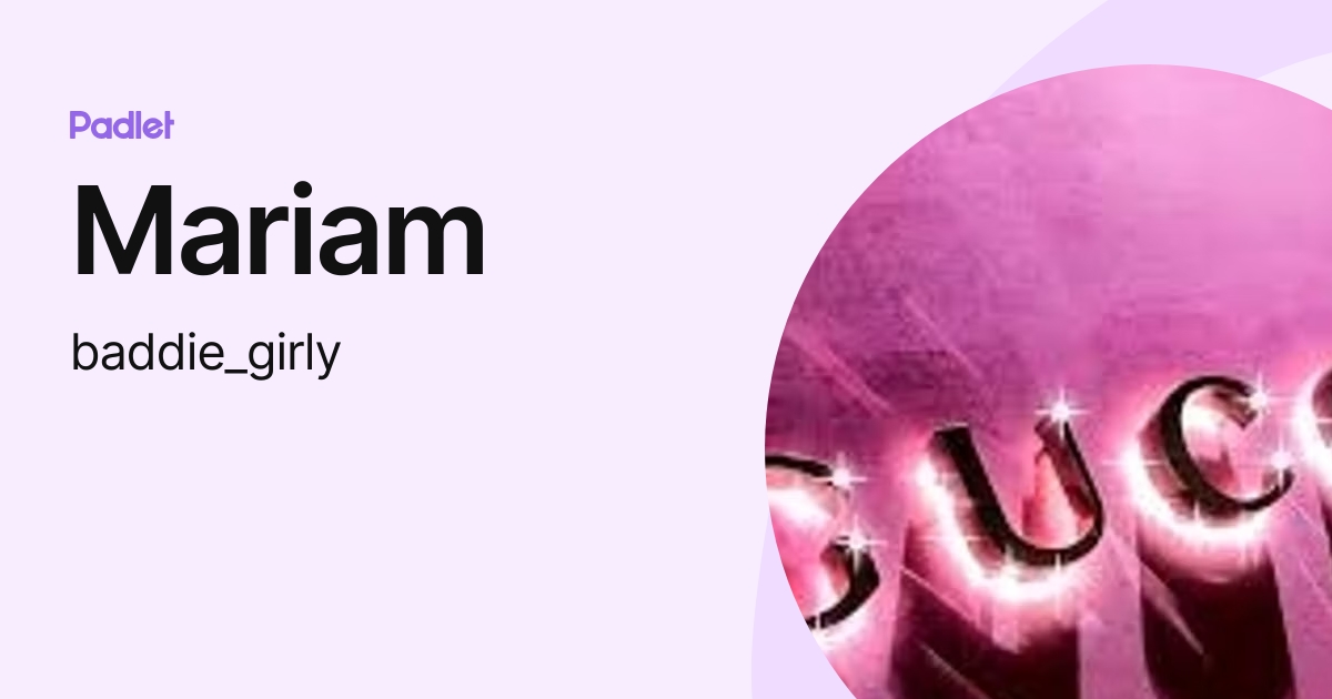 Mariam (baddie_girly) profile | Padlet