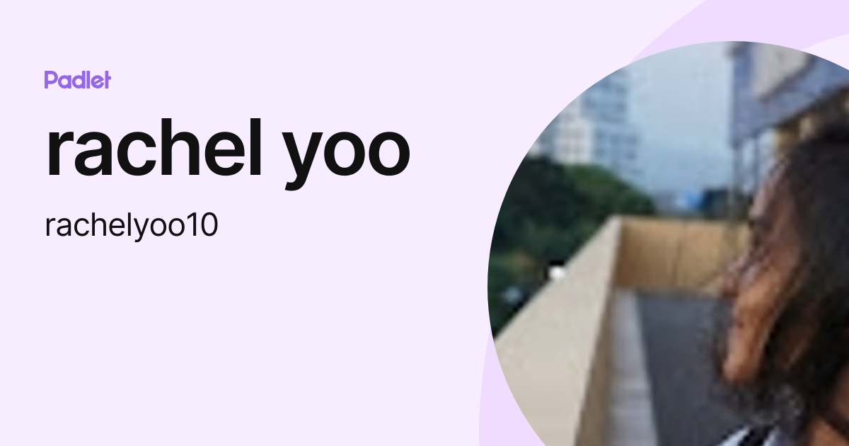 rachel yoo (rachelyoo10) profile | Padlet