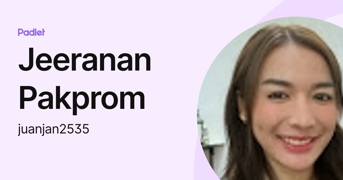 Jeeranan Pakprom (juanjan2535) profile | Padlet