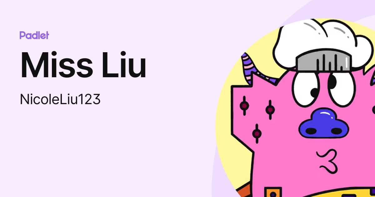 Miss Liu (NicoleLiu123) profile | Padlet