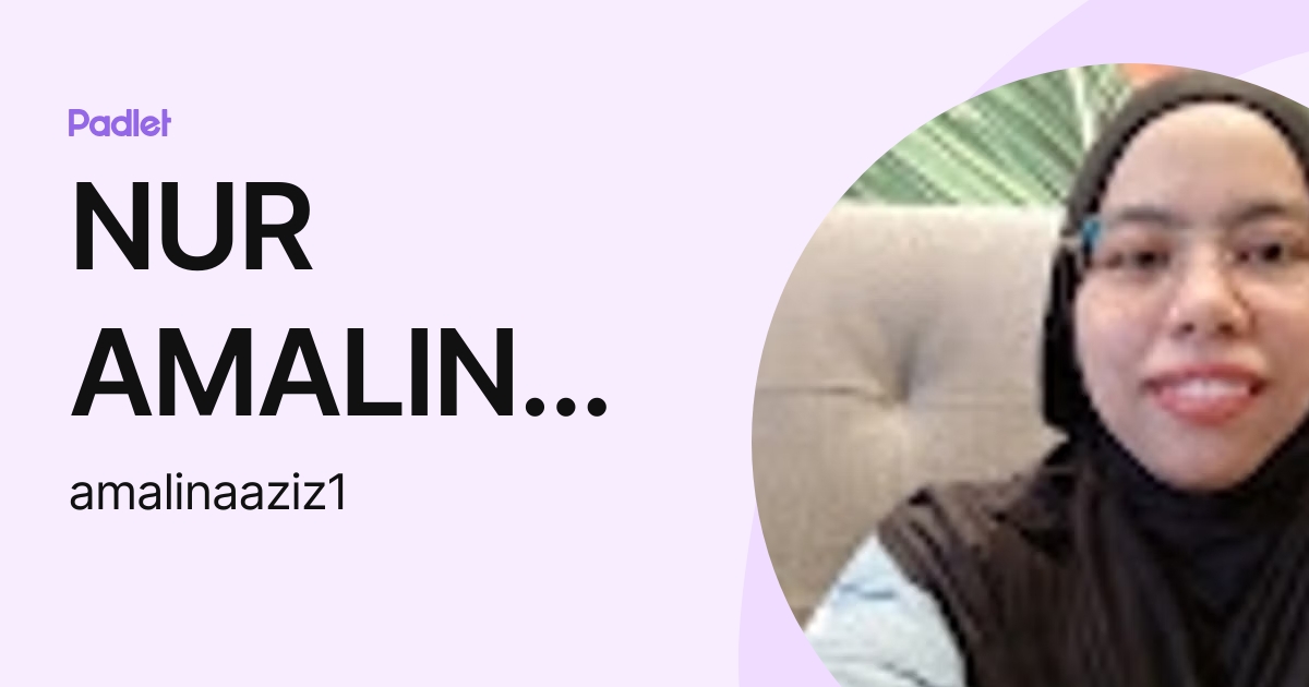 NUR AMALINA AZIZ (amalinaaziz1) profile | Padlet