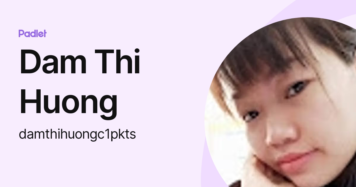 Dam Thi Huong (damthihuongc1pkts) profile | Padlet